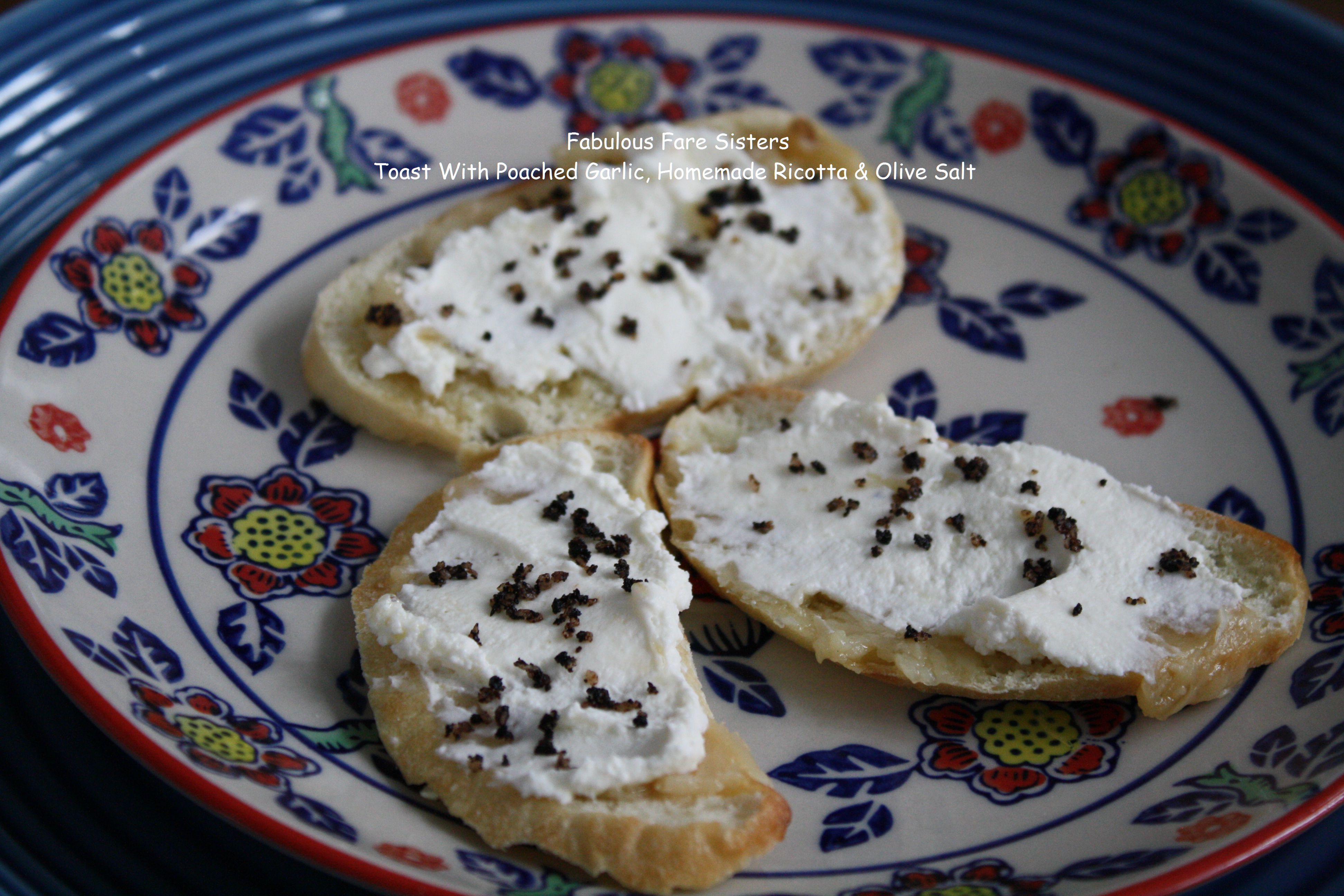 Toast With Poached Garlic, Homemade Ricotta & Olive Salt – Fabulous ...