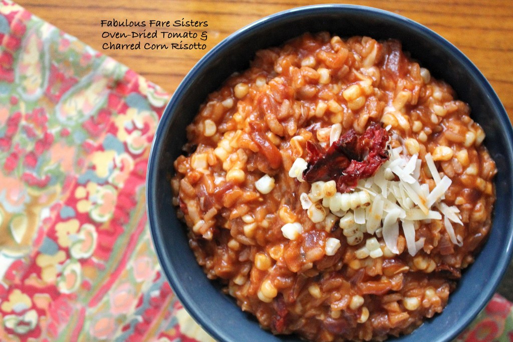 Oven-Dried Tomato & Charred Corn Risotto – Fabulous Fare Sisters